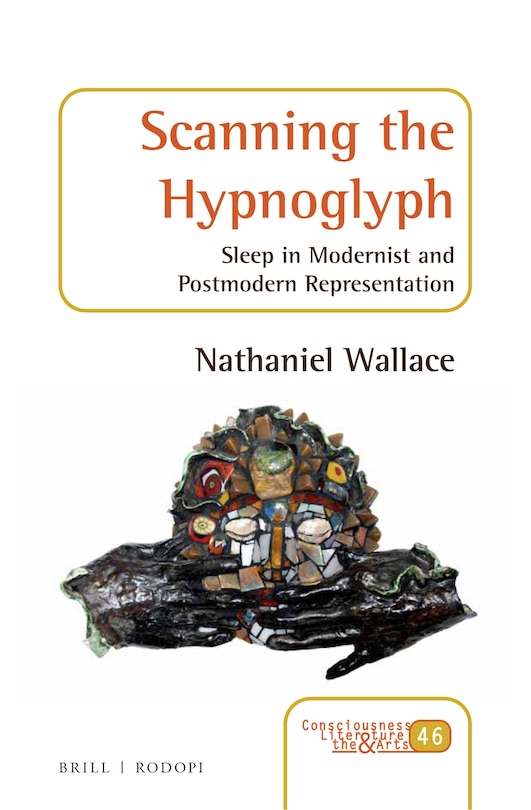 Scanning The Hypnoglyph: Sleep In Modernist And Postmodern ...