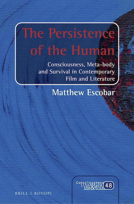 The Persistence Of The Human: Consciousness, Meta-body And Survival In ...