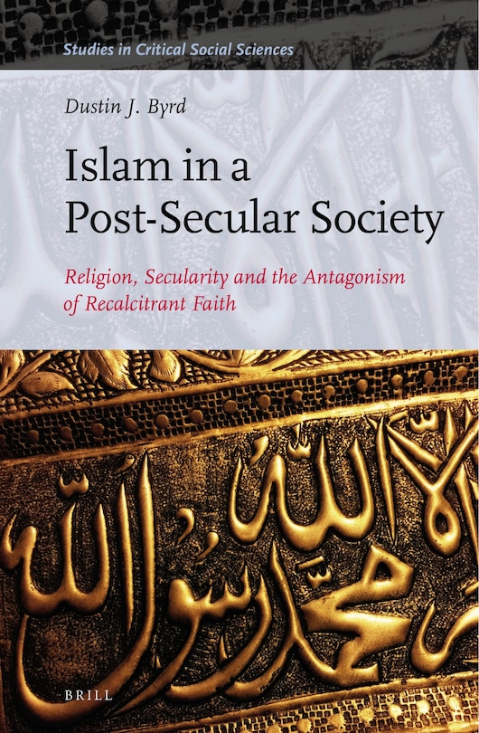 Islam In A Post-secular Society: Religion, Secularity And The ...