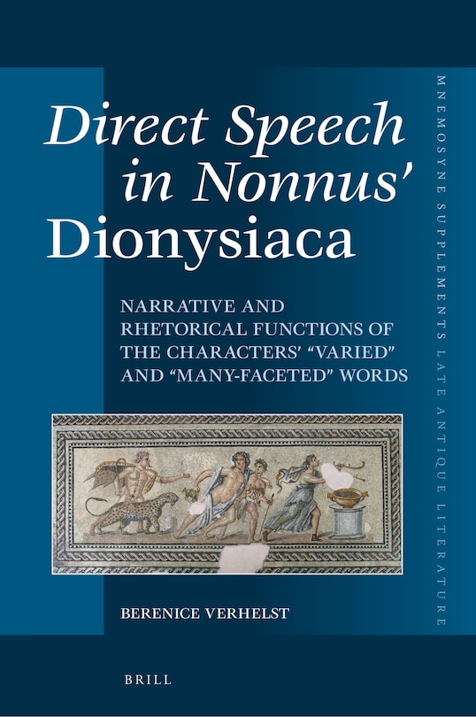Direct Speech In Nonnus’ Dionysiaca: Narrative And Rhetorical Functions ...