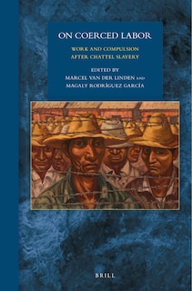 On Coerced Labor: Work And Compulsion After Chattel Slavery ('tp') | Indigo