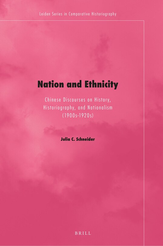 Nation And Ethnicity: Chinese Discourses On History, Historiography ...