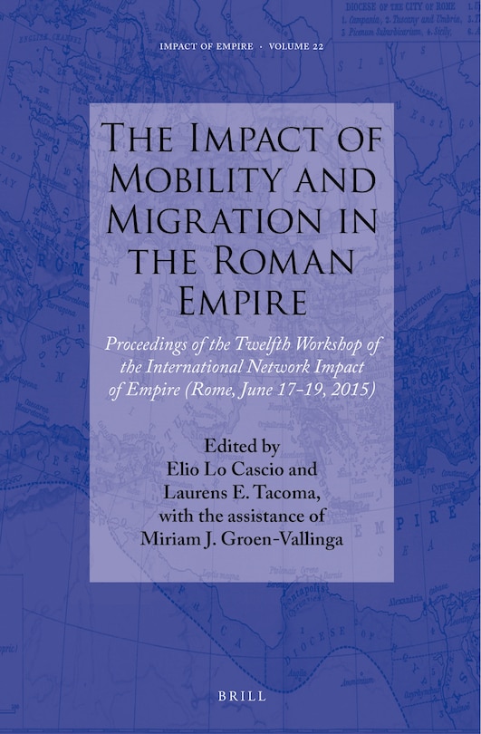 The Impact Of Mobility And Migration In The Roman Empire: Proceedings ...