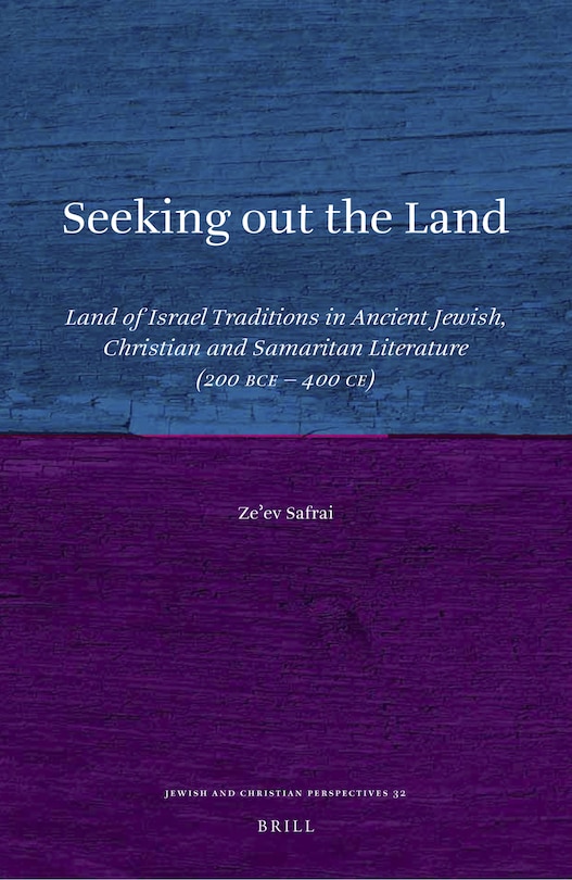 Seeking Out The Land: Land Of Israel Traditions In Ancient Jewish ...