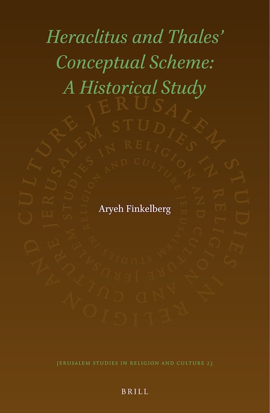 Heraclitus And Thales’ Conceptual Scheme: A Historical Study Book By ...