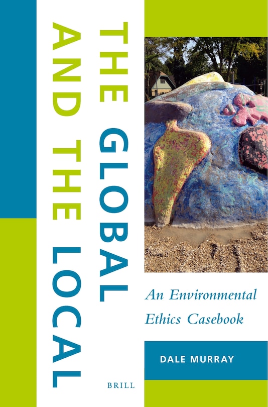The Global And The Local: An Environmental Ethics Casebook Book By Dale ...