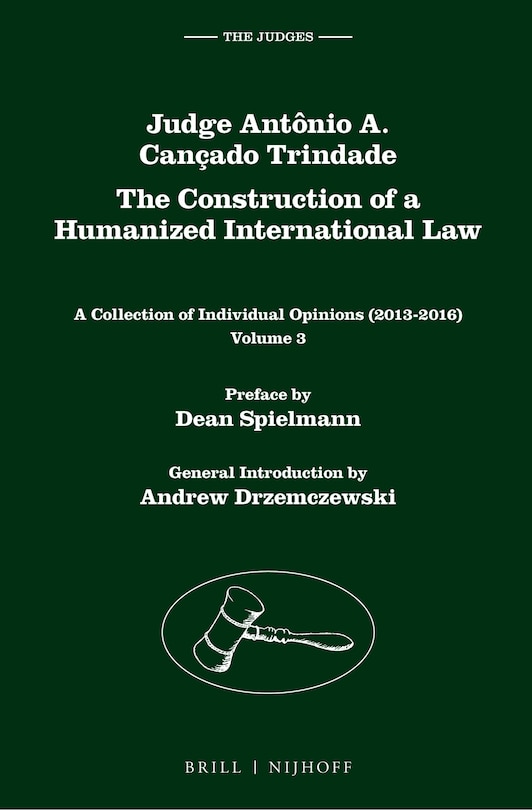 Judge Antônio A. Cançado Trindade. The Construction Of A Humanized ...