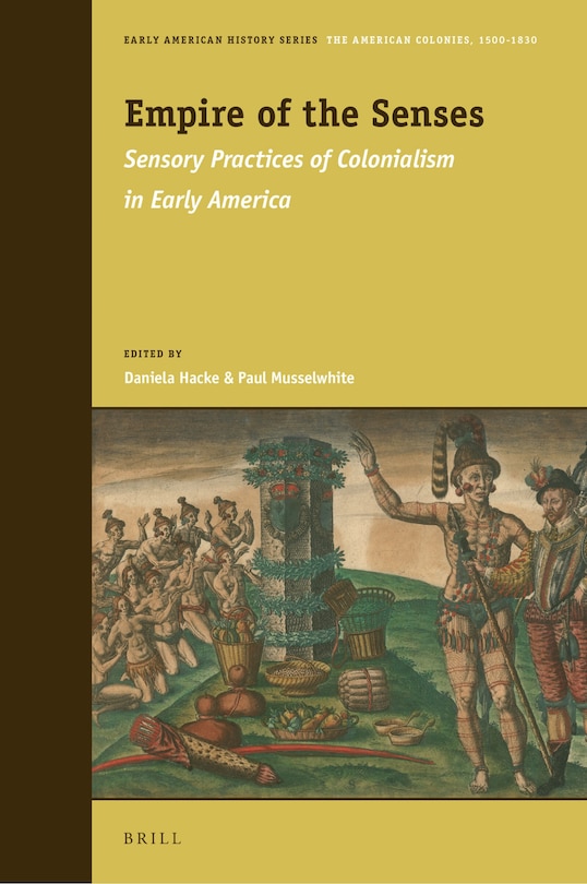 Empire Of The Senses: Sensory Practices Of Colonialism In Early America ...