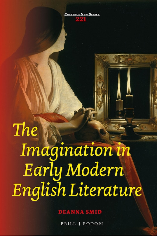 The Imagination In Early Modern English Literature Book By Deanna Smid ...