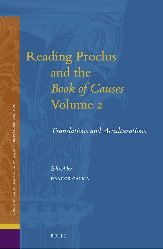 Reading Proclus And The Book Of Causes, Volume 2: Translations And ...