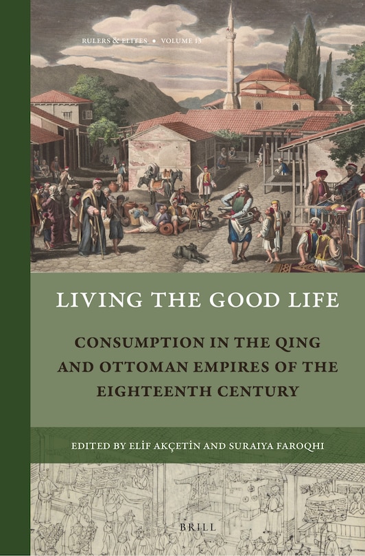 Living The Good Life: Consumption In The Qing And Ottoman Empires Of ...