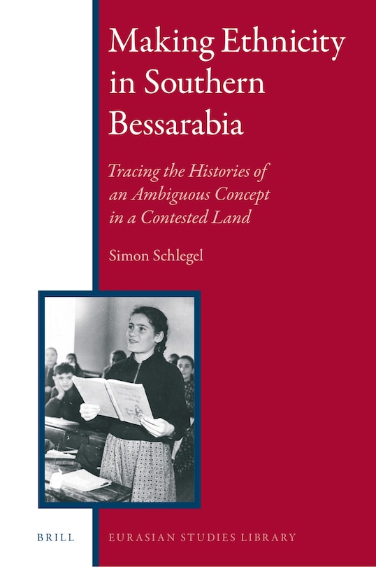 Making Ethnicity In Southern Bessarabia: Tracing The Histories Of An ...