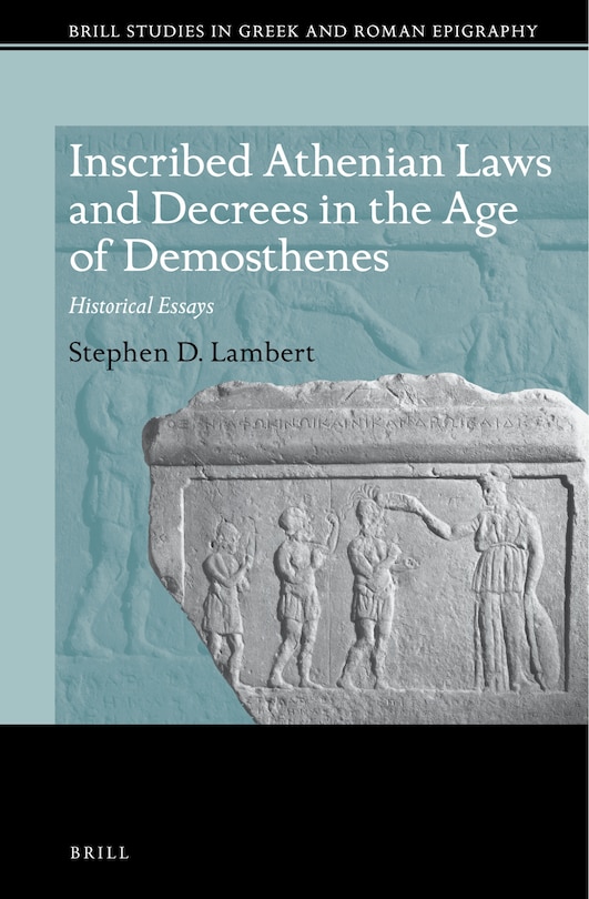 Inscribed Athenian Laws And Decrees In The Age Of Demosthenes ...