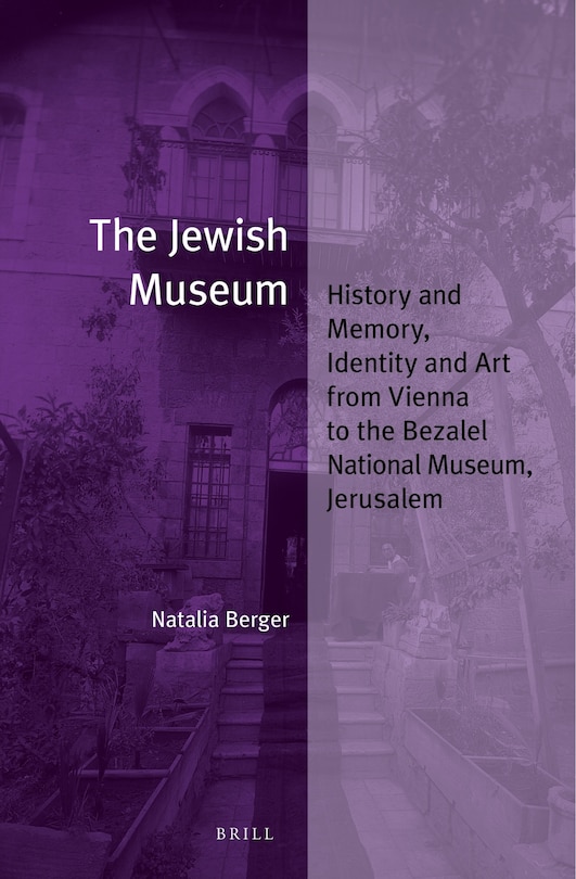 The Jewish Museum: History And Memory, Identity And Art From Vienna To ...