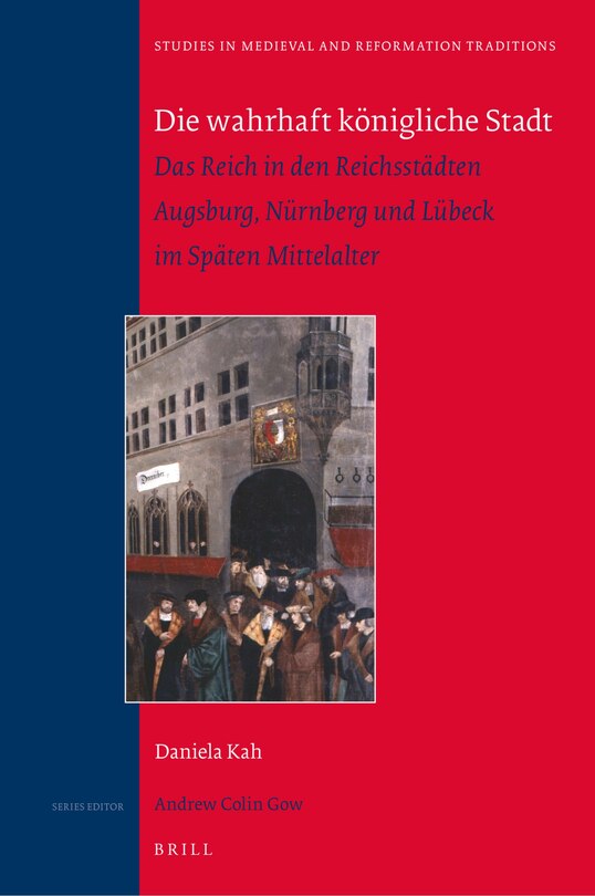 Die Wahrhaft Königliche Stadt: Das Reich In Den Reichsstädten Augsburg ...