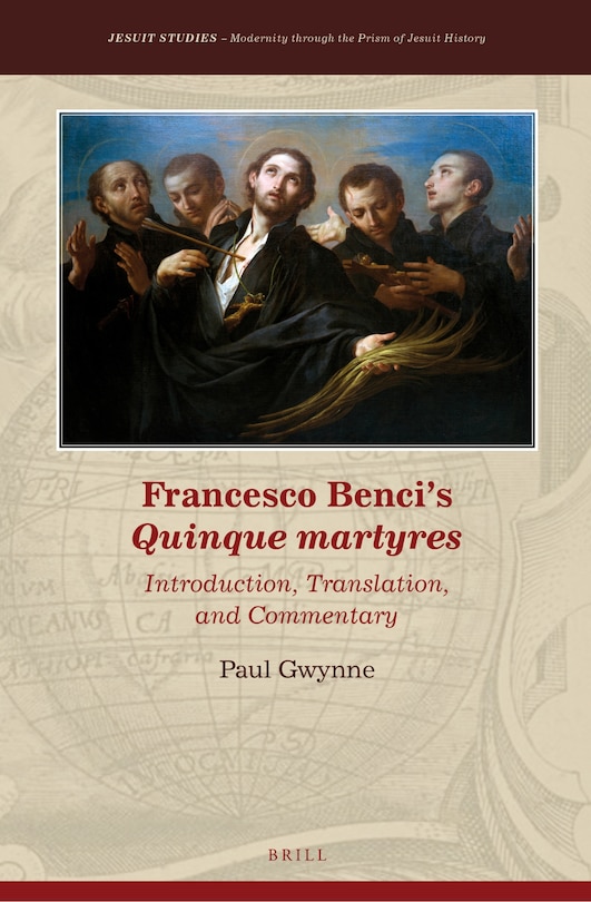 Francesco Benci's Quinque Martyres: Introduction, Translation And ...