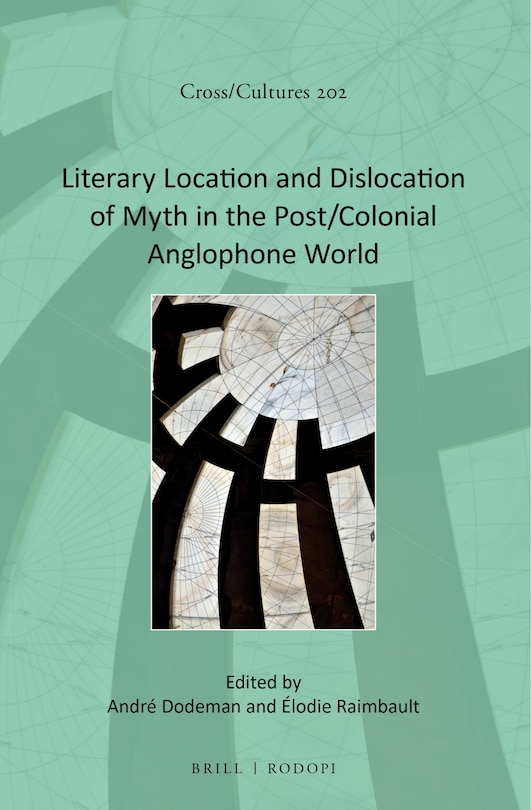 Literary Location And Dislocation Of Myth In The Post/colonial ...