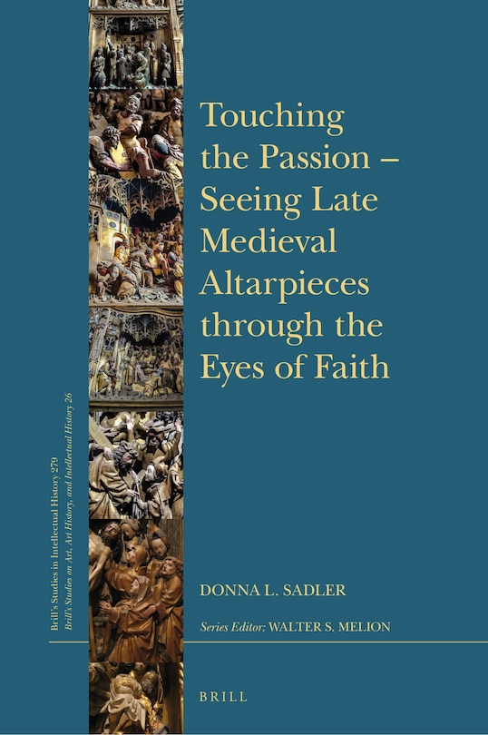 Touching The Passion — Seeing Late Medieval Altarpieces Through The ...