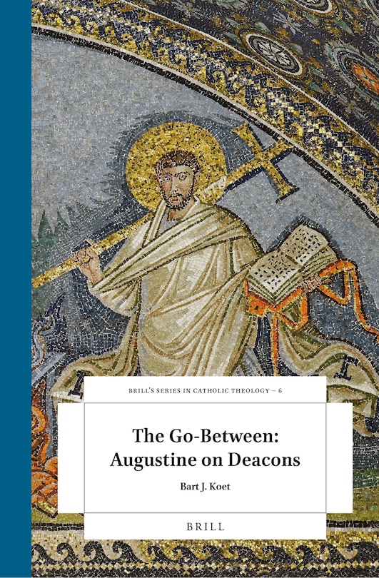 The Go-between: Augustine On Deacons Book By Bart Koet, ('tc') | Indigo