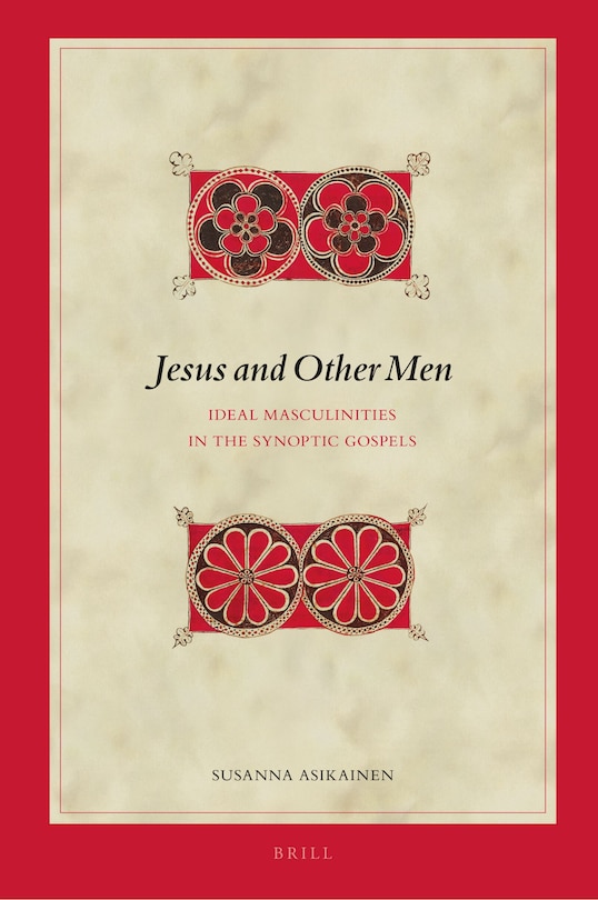 Jesus And Other Men: Ideal Masculinities In The Synoptic Gospels Livre ...
