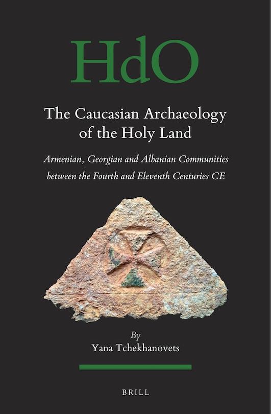 The Caucasian Archaeology Of The Holy Land: Armenian, Georgian And ...