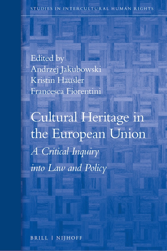 Cultural Heritage In The European Union: A Critical Inquiry Into Law ...