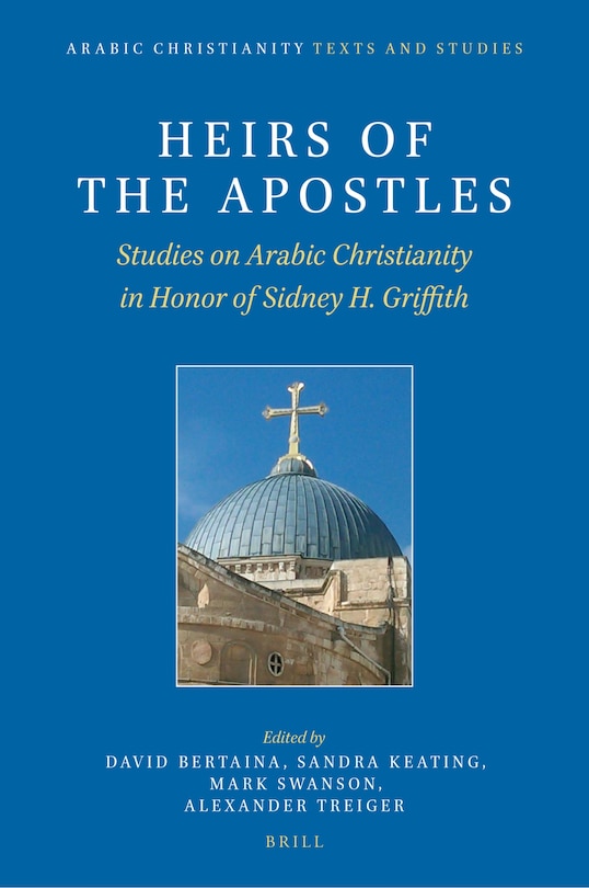Heirs Of The Apostles: Studies On Arabic Christianity In Honor Of ...