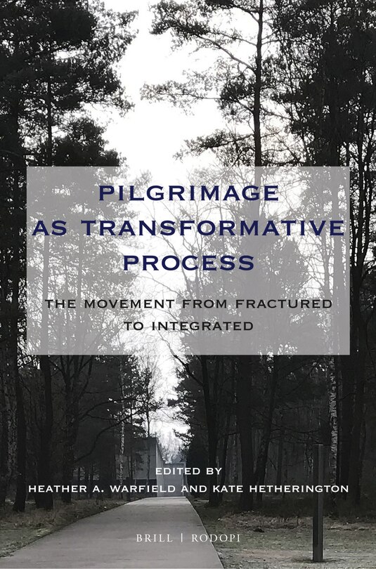 Pilgrimage As Transformative Process: The Movement From Fractured To ...