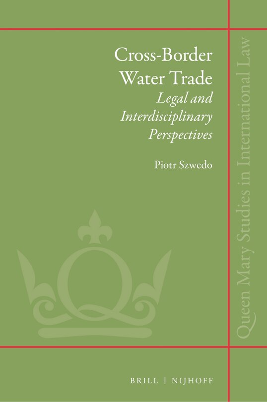Cross-border Water Trade: Legal And Interdisciplinary Perspectives Book ...