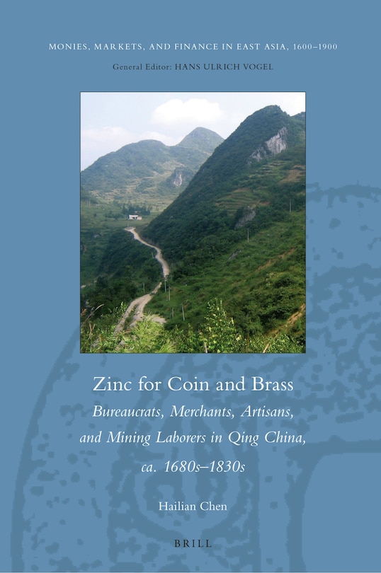 Zinc For Coin And Brass: Bureaucrats, Merchants, Artisans, And Mining ...
