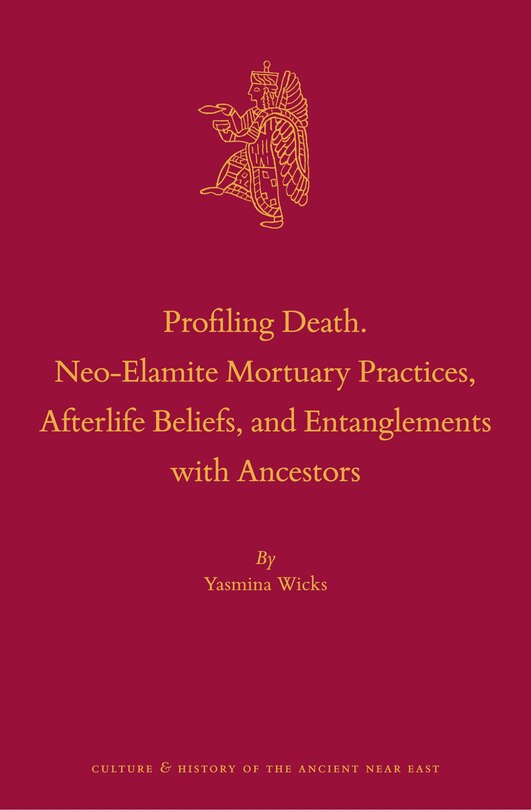 Profiling Death. Neo-elamite Mortuary Practices, Afterlife Beliefs, And ...