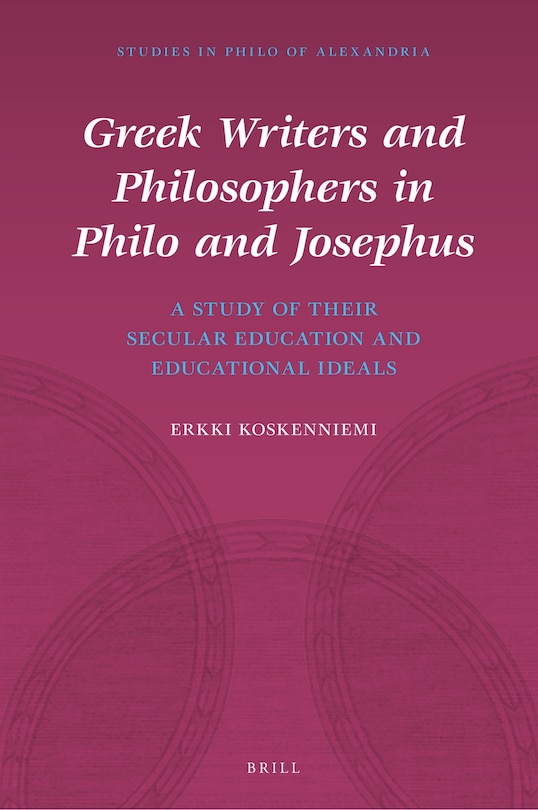 Greek Writers And Philosophers In Philo And Josephus: A Study Of Their ...