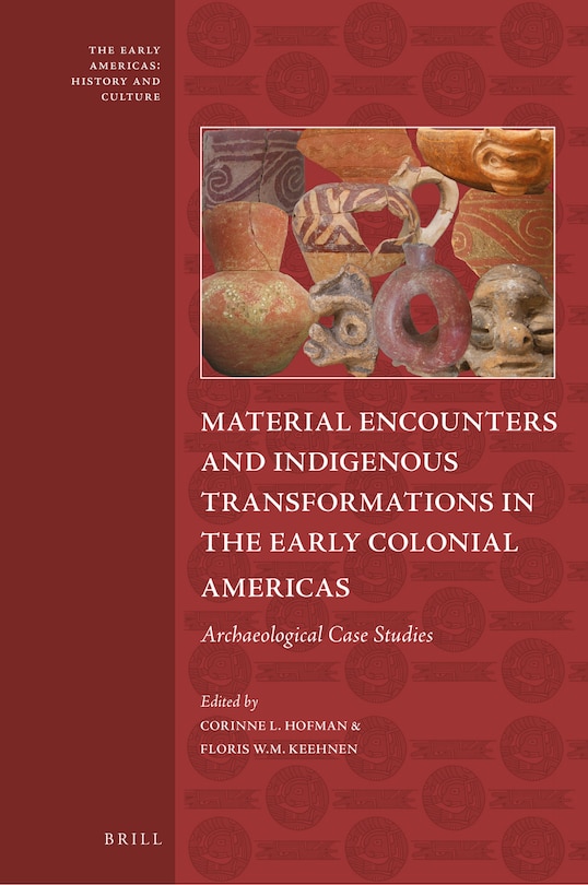 Material Encounters And Indigenous Transformations In The Early ...