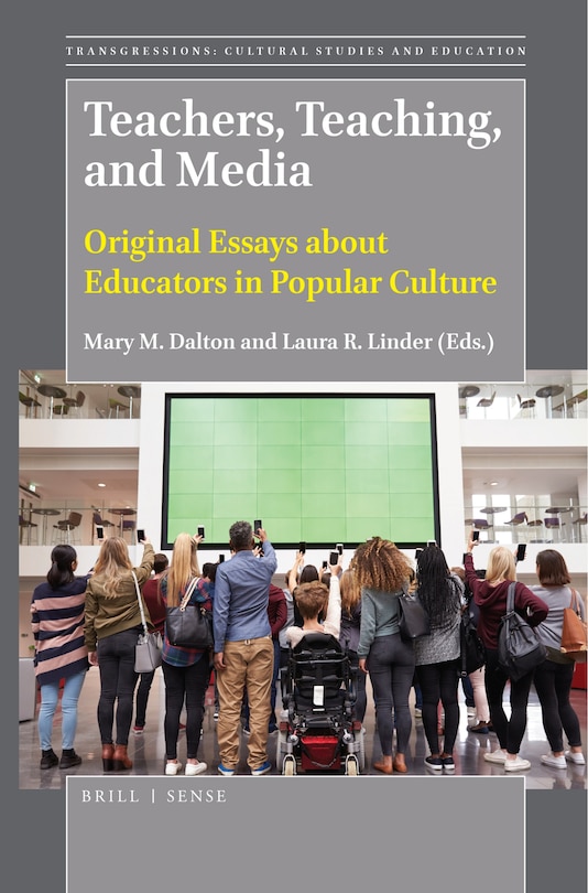 Teachers, Teaching, And Media: Original Essays About Educators In ...
