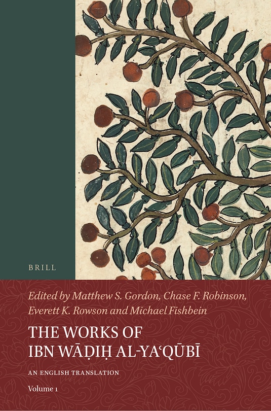 The Works Of Ibn Wāḍiḥ Al-yaʿqūbī (volume 1): An English Translation ...