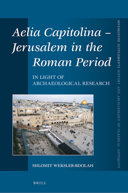 Aelia Capitolina – Jerusalem In The Roman Period: In Light Of ...