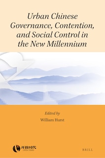 Urban Chinese Governance, Contention, And Social Control In The New ...