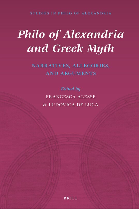 Philo Of Alexandria And Greek Myth: Narratives, Allegories, And ...