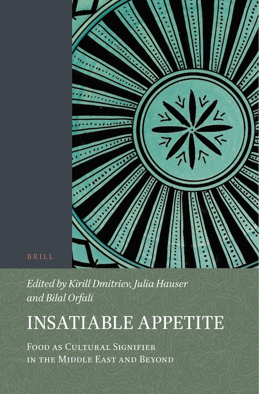 Insatiable Appetite: Food As Cultural Signifier In The Middle East And ...