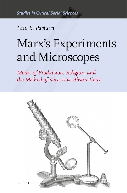 Marx’s Experiments And Microscopes: Modes Of Production, Religion, And ...