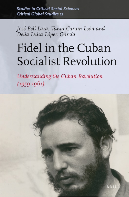 Fidel In The Cuban Socialist Revolution: Understanding The Cuban ...