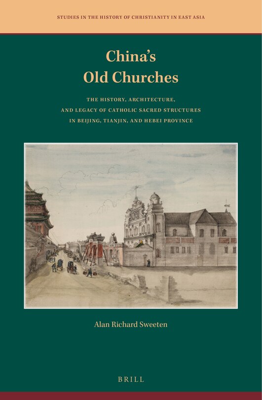 China's Old Churches: The History, Architecture, And Legacy Of Catholic ...