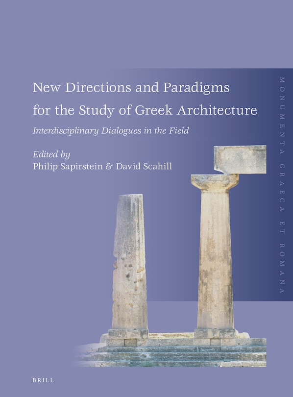 New Directions And Paradigms For The Study Of Greek Architecture ...