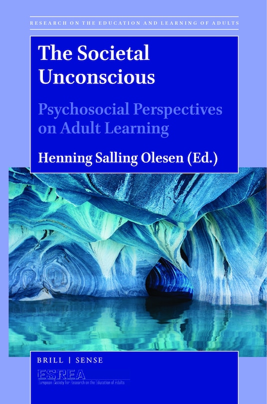 The Societal Unconscious: Psychosocial Perspectives On Adult Learning ...