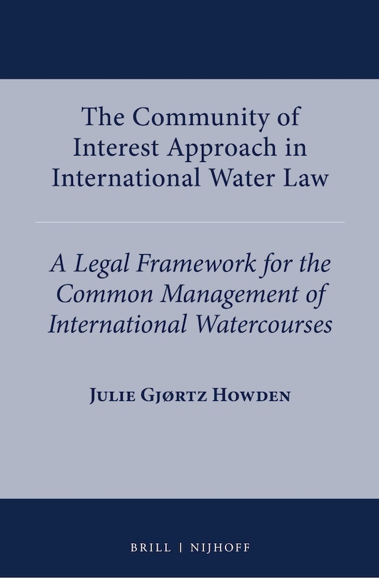 The Community Of Interest Approach In International Water Law: A Legal ...