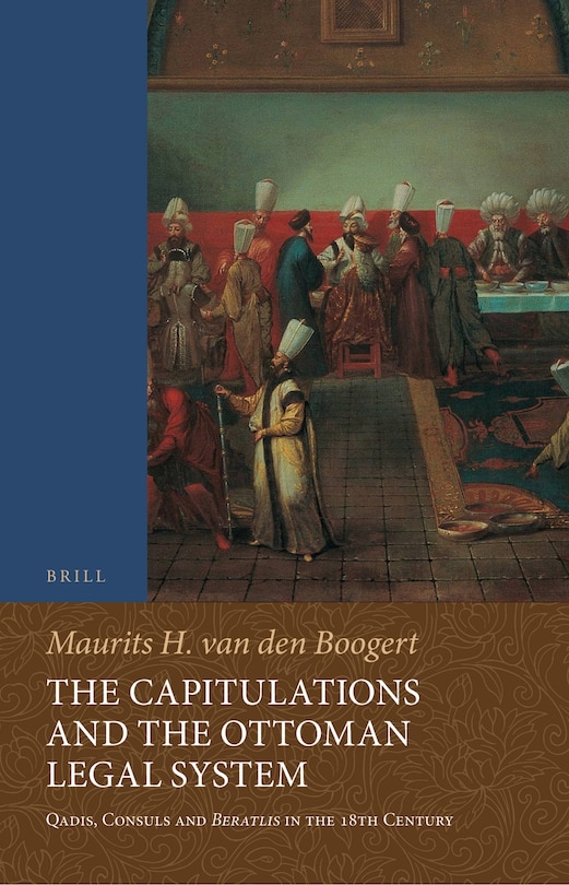 The Capitulations And The Ottoman Legal System: Qadis, Consuls And ...