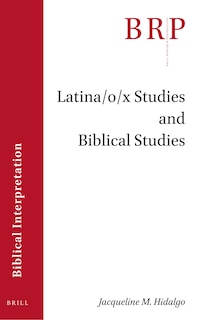Latina/o/x Studies And Biblical Studies Book By Jacqueline Hidalgo ...