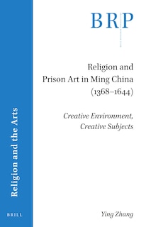 Religion And Prison Art In Ming China (1368–1644): Creative Environment ...