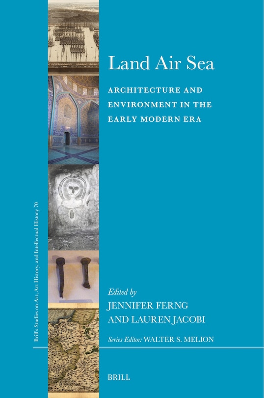 Land Air Sea: Architecture And Environment In The Early Modern Era ('tc ...