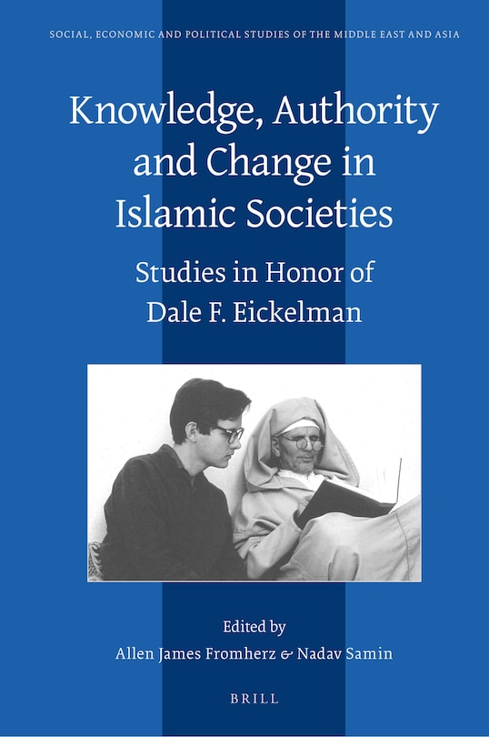 Knowledge, Authority And Change In Islamic Societies: Studies In Honor ...